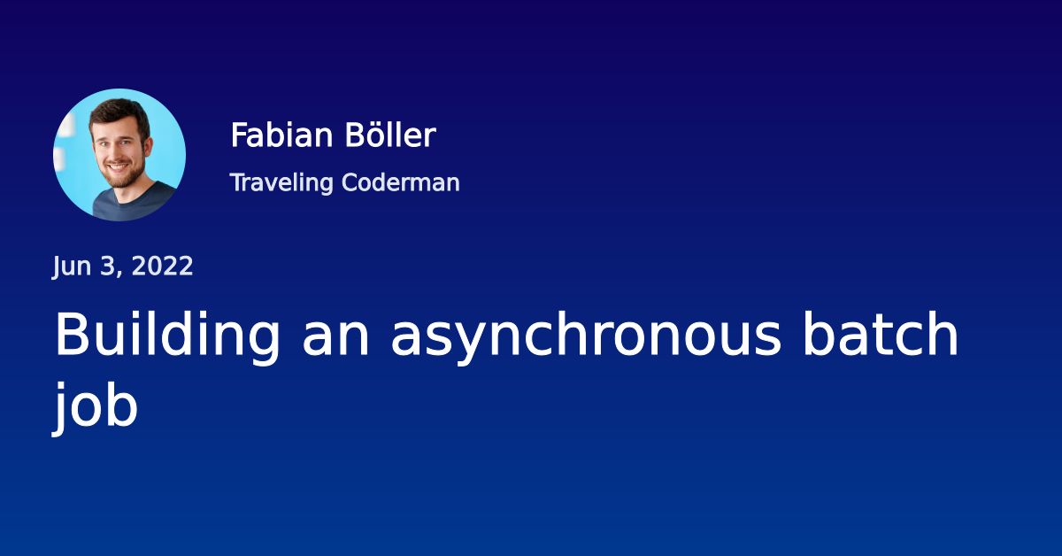 Building an asynchronous batch job