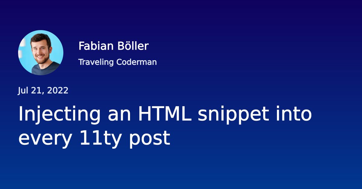 Injecting an HTML snippet into every 11ty post