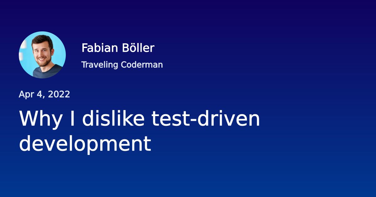 Why I dislike test-driven development